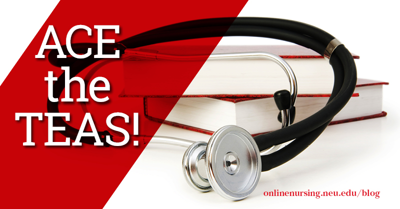 What You Need to Know: TEAS Preparation - NEU Nursing